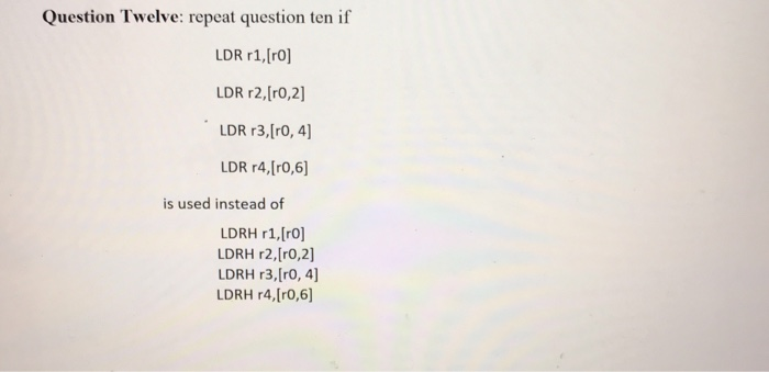 Solved Question Twelve: repeat question ten if LDR r1,[ro] | Chegg.com
