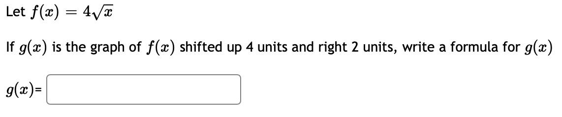 Solved Let f(x)=4x If g(x) is the graph of f(x) shifted up 4 | Chegg.com