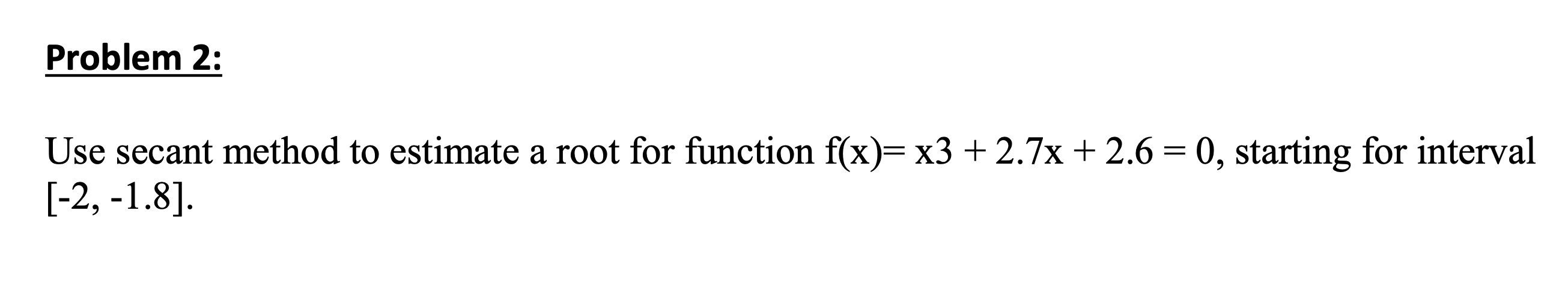 Solved Problem 2: Use secant method to estimate a root for | Chegg.com