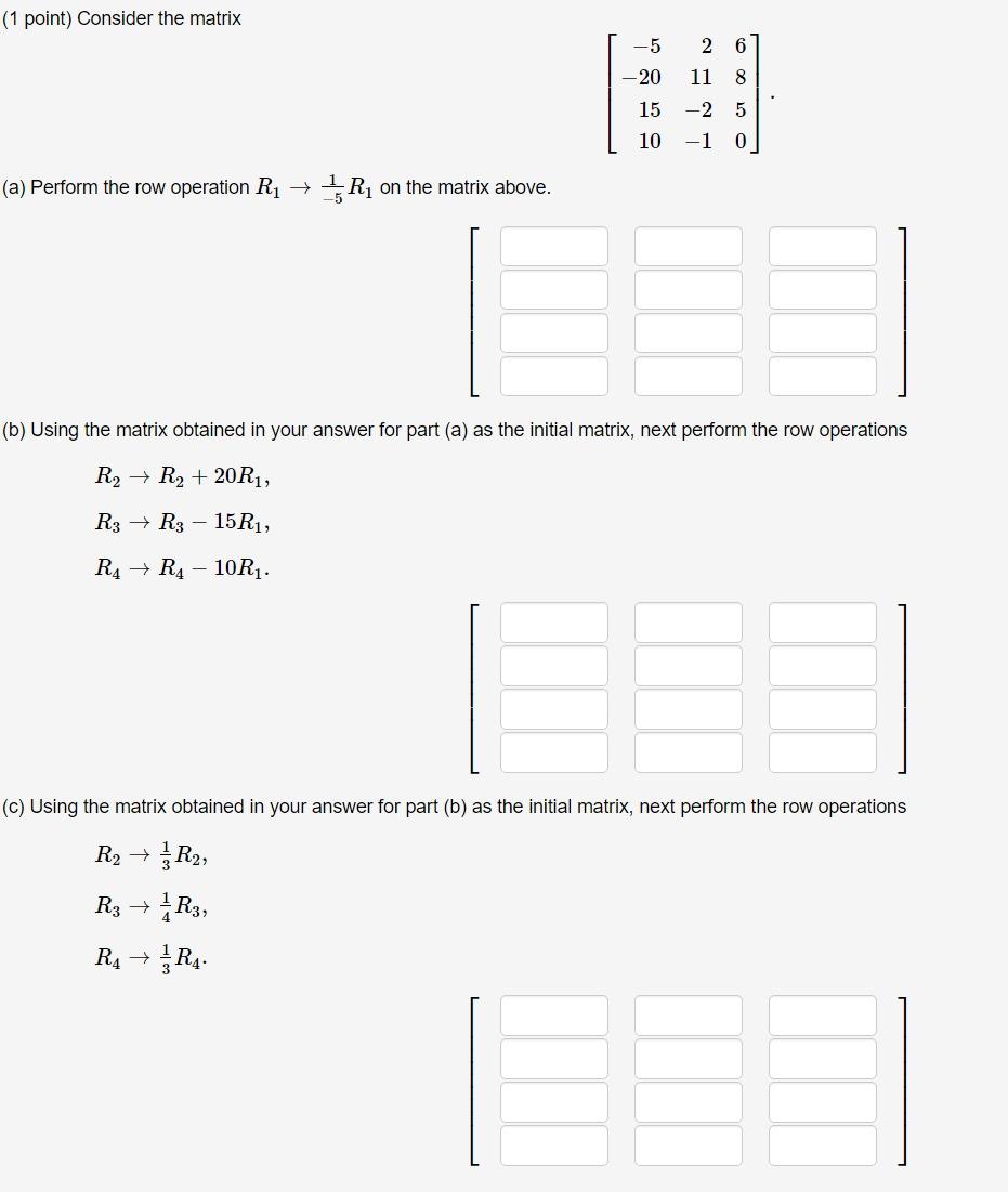 Solved (1 point) Consider the matrix -5 2 6 11 8 -20 15 -2 5 | Chegg.com
