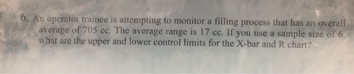 Solved 6. An operator trainee is attempting to monitor a | Chegg.com