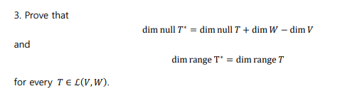 Solved 3. Prove that dim null T* dim null T + dim W - dim V | Chegg.com