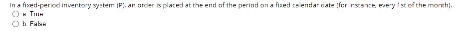 Solved In a fixed-period inventory system (P), an order is | Chegg.com