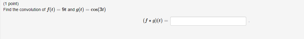Solved 1 point Find the convolution of f(t) 9t and g(t) | Chegg.com