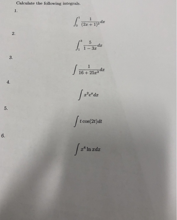 Solved Calculate the following integrals. 1. 1 dz o (2r +1)2 | Chegg.com