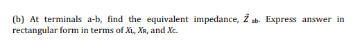 Solved For the circuit, XL, XR, and Xc are constants. Solve | Chegg.com