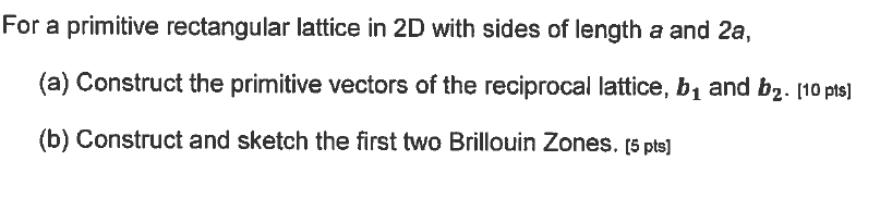 Solved For a primitive rectangular lattice in 2D with sides | Chegg.com