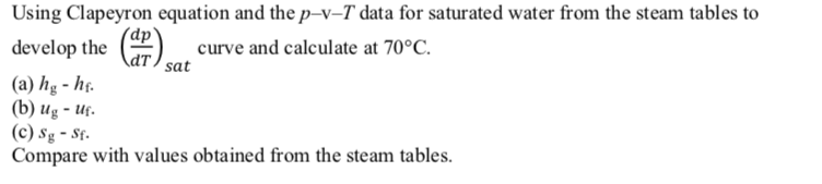 Solved Using Clapeyron equation and the p-v-T data for | Chegg.com