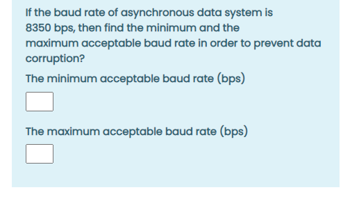 Solved If the baud rate of asynchronous data system is 8350 | Chegg.com