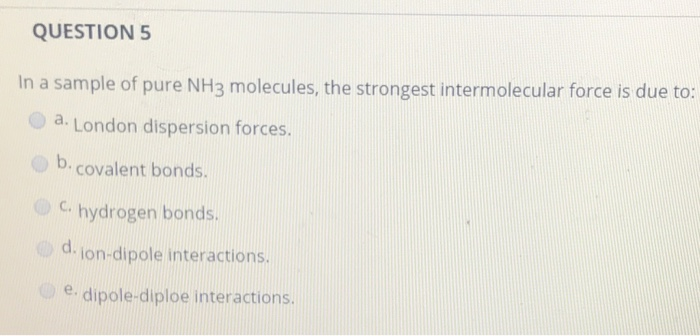 Solved QUESTION 5 In a sample of pure NH3 molecules, the | Chegg.com