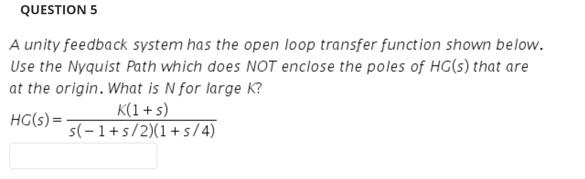 Solved QUESTION 5 A unity feedback system has the open loop | Chegg.com