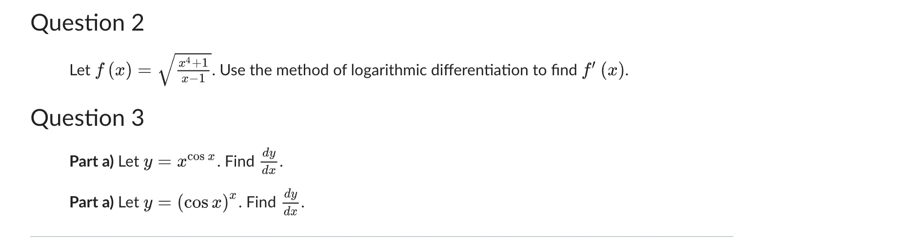 Solved Let f(x)=x−1x4+1. Use the method of logarithmic | Chegg.com