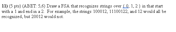 Solved 11) (5 pts) (ABET: 5,6) Draw a FSA that recognizes | Chegg.com