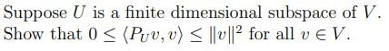 Solved Suppose U is a finite dimensional subspace of V. Show | Chegg.com