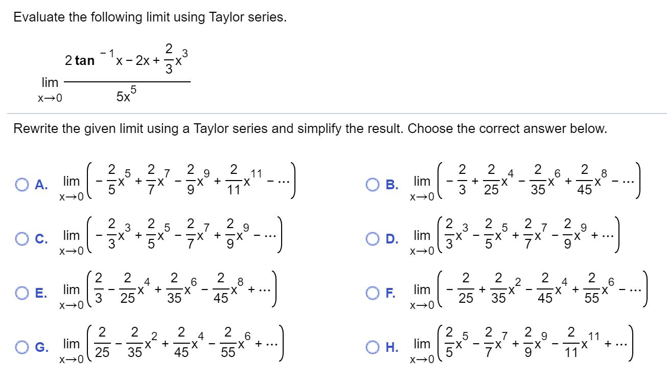 Solved Evaluate the following limit using Taylor series. 2 | Chegg.com