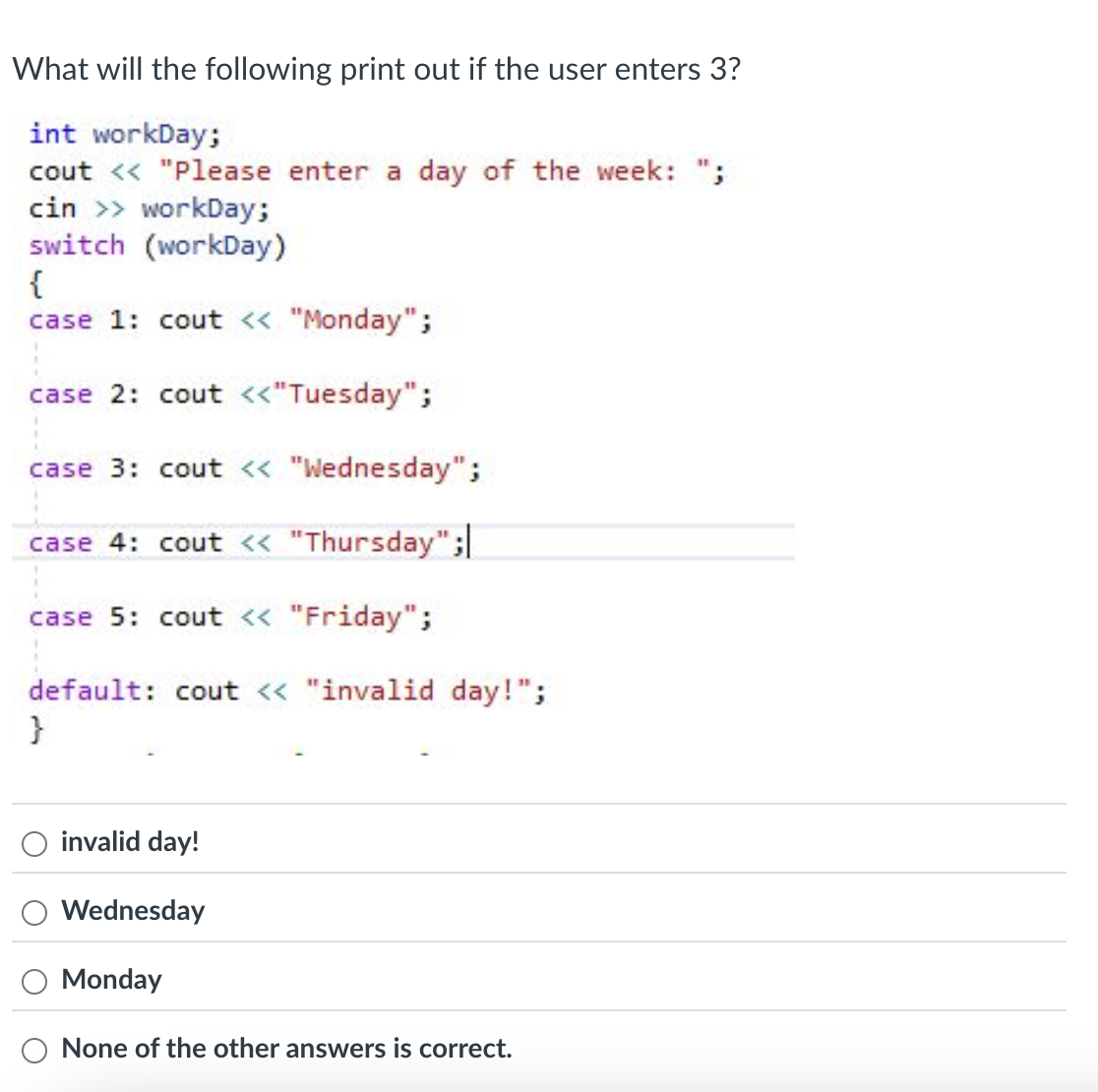 Solved What will the following print out if the user enters | Chegg.com
