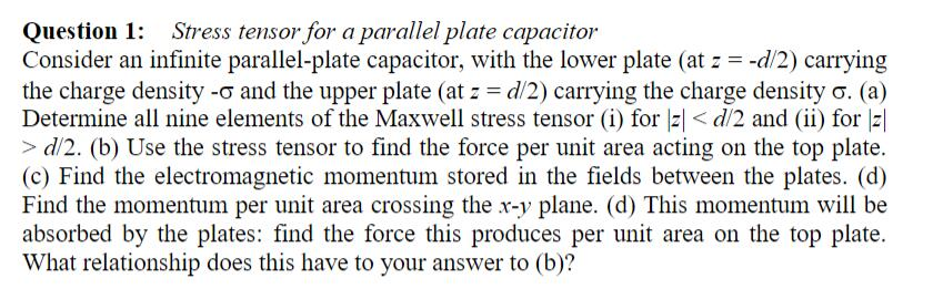 Solved Question 1: Stress tensor for a parallel plate | Chegg.com