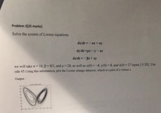 Solved Problem 3(25 marks] Solve the system of Lorenz | Chegg.com