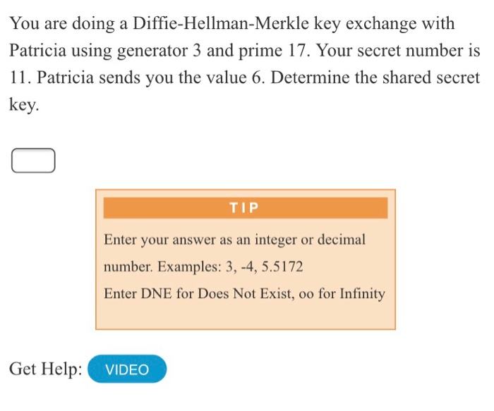 Solved You are doing a Diffie-Hellman-Merkle key exchange | Chegg.com