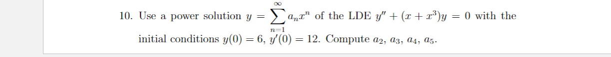 Solved 10. Use a power solution y = ) anir" of the LDE y" + | Chegg.com