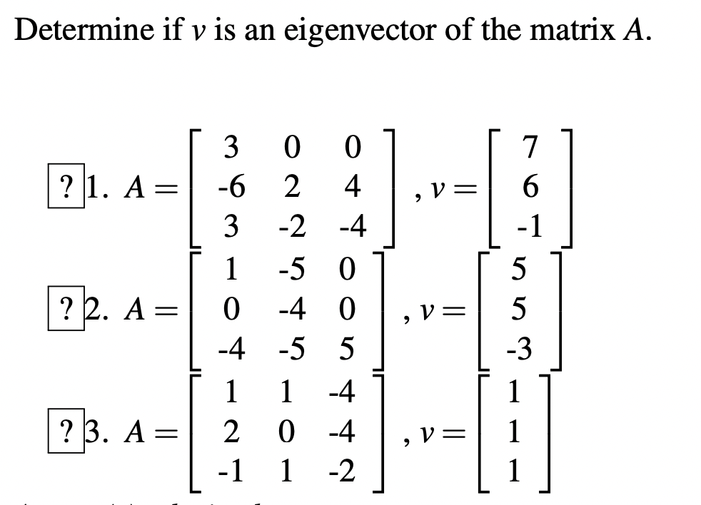 Solved Determine if v is an eigenvector of the matrix A. .. | Chegg.com