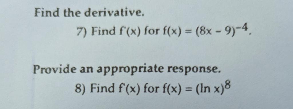 Solved Find the derivative. 7) Find f(x) for f(x)=(8x−9)−4. | Chegg.com