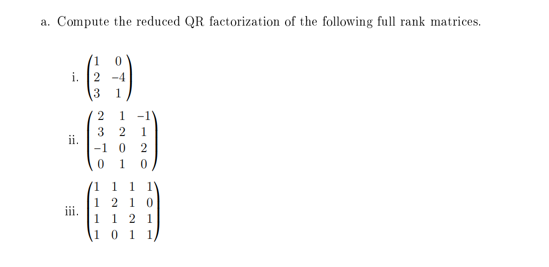 Solved A Compute The Reduced Qr Factorization Of The 