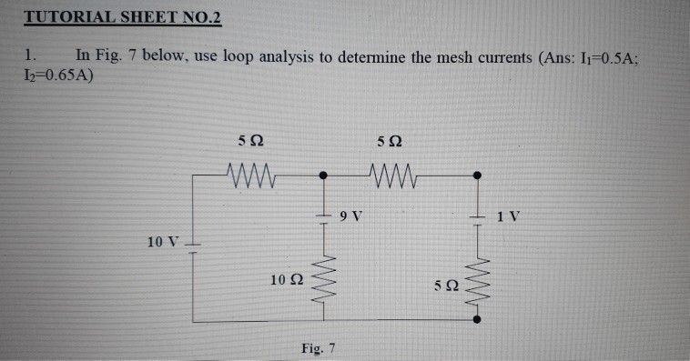 Solved TUTORIAL SHEET NO.2 1. In Fig. 7 below, use loop | Chegg.com