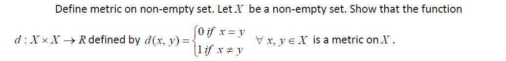 Solved Define metric on non-empty set. Let X be a non-empty | Chegg.com