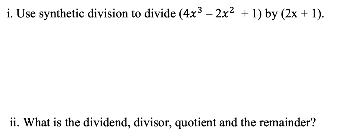 Solved i. Use synthetic division to divide (4x3−2x2+1) by | Chegg.com