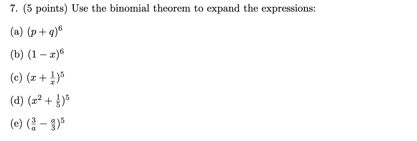 Solved 7. (5 points) Use the binomial theorem to expand the | Chegg.com