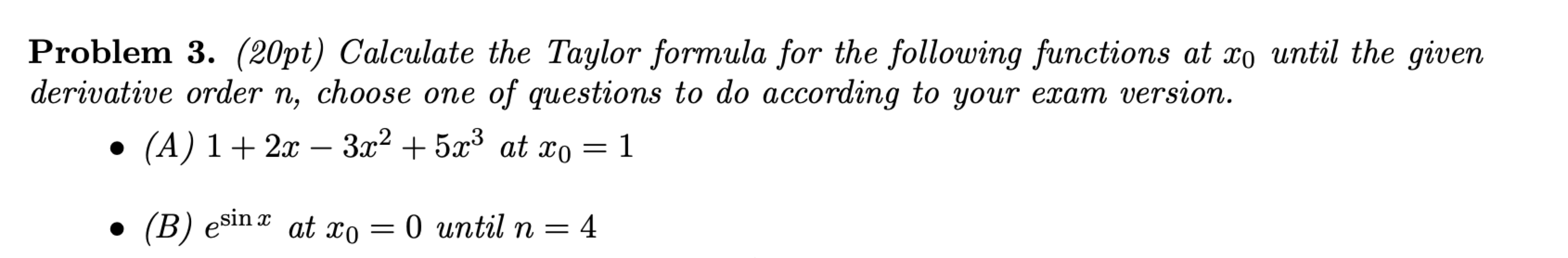 Solved Problem 3. (20pt) Calculate the Taylor formula for | Chegg.com
