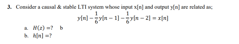 Solved = 3. Consider a causal & stable LTI system whose | Chegg.com