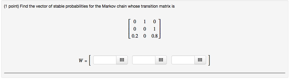 Solved (1 point) Find the vector of stable probabilities for | Chegg.com