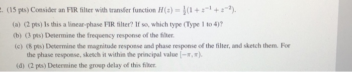 Solved , (15 pts) Consider an FIR filter with transfer | Chegg.com