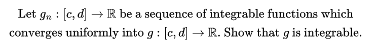 Solved Let gn: [c, d] – + R be a sequence of integrable | Chegg.com