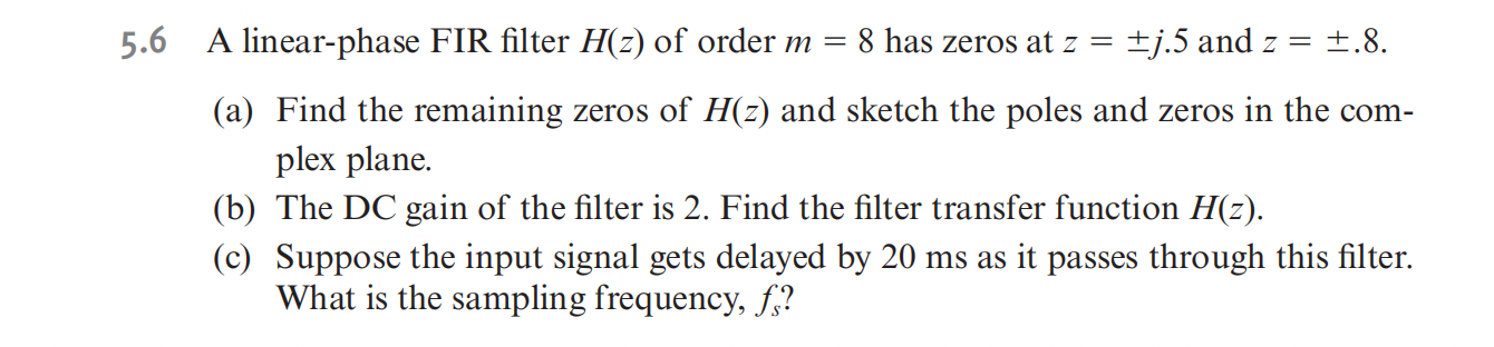 Solved 5.6 A linear-phase FIR filter H(z) of order m=8 has | Chegg.com