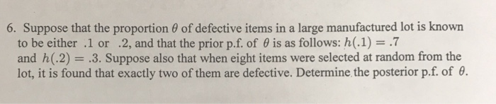 Solved 6. Suppose that the proportion 0 of defective items | Chegg.com