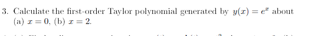 Solved = 3. Calculate the first-order Taylor polynomial | Chegg.com