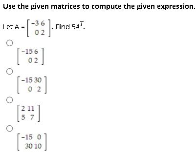 Solved Use the given matrices to compute the given | Chegg.com