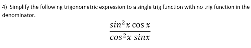 Solved 4) Simplify the following trigonometric expression to | Chegg.com