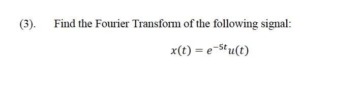 Solved Find the Fourier Transform of the following signal: | Chegg.com