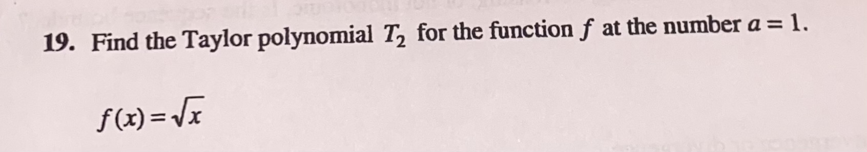 Solved 19. Find the Taylor polynomial T2 for the function f | Chegg.com