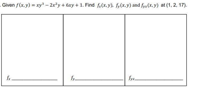 Solved Given f(x,y)=xy3−2x2y+6xy+1. Find fx(x,y),fy(x,y) and | Chegg.com