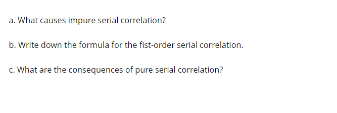 Solved a. What causes impure serial correlation? b. Write | Chegg.com