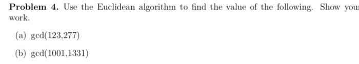 Solved Problem 4. Use the Euclidean algorithm to find the | Chegg.com