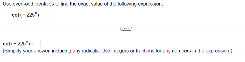 Solved Use even-odd identities to find the exact value of | Chegg.com