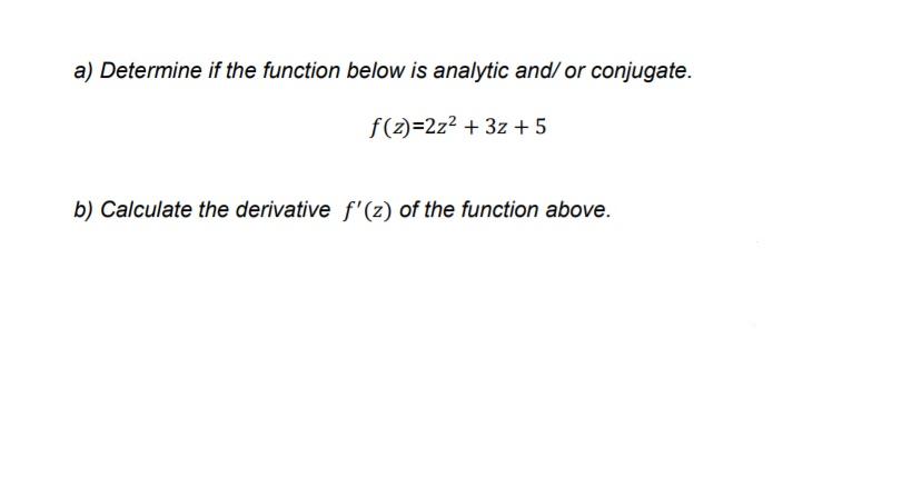 Solved a) Determine if the function below is analytic and/ | Chegg.com