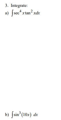 Solved 3. Integrate: a) [secº xtan xdx b) (sin(10x) dx | Chegg.com