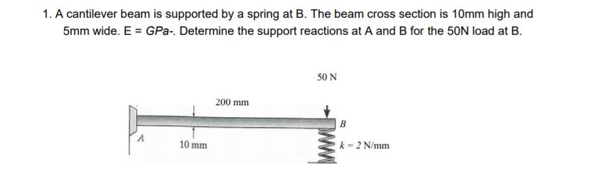 Solved 1. A cantilever beam is supported by a spring at B. | Chegg.com